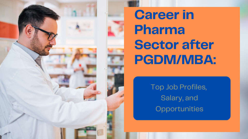 Career in Pharma Sector after PGDM/MBA: Top Job Profiles, Salary, and ...